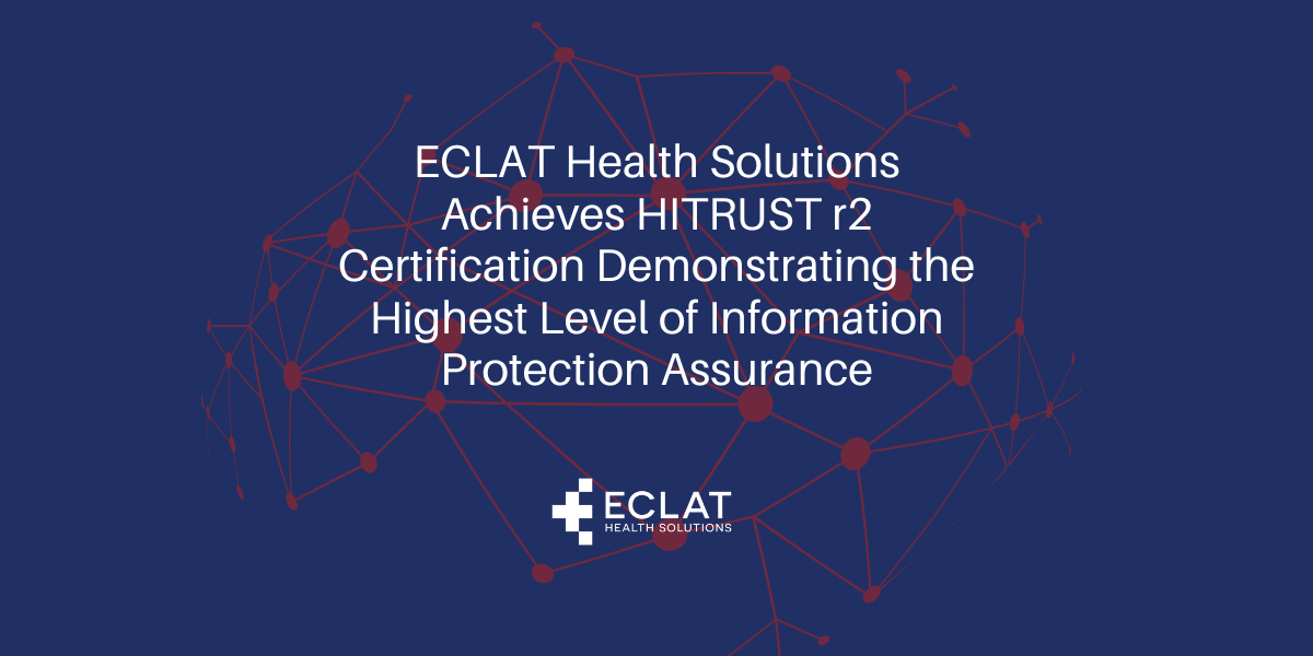 ECLAT Health Achieves HITRUST r2 Certification Demonstrating the Highest Level of Information ...